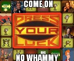 No Whammy Imgflip