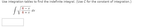 Solved Use Integration Tables To Find The Indefinite Chegg Com