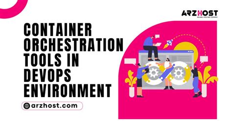 top 17 container orchestration tools in devops environment