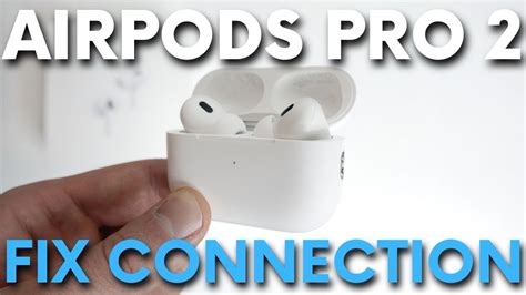 how to fix connection problem in airpods pro 2 solve pairing issue in