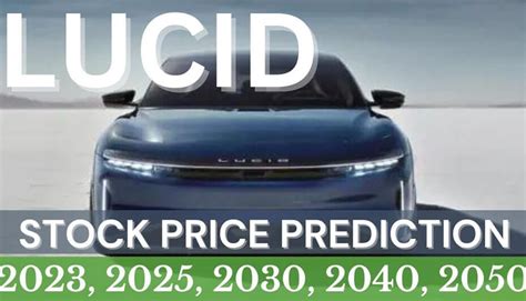 Lucid Stock Price Prediction And Forecast 2023 2025 2030 2040 2050 By Scottmaccall Medium