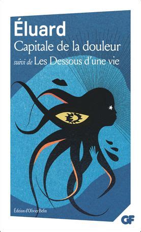Paul Éluard Capitale de la douleur suivi de Les Dessous d une vie éd