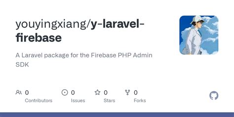 Github Youyingxiangy Laravel Firebase A Laravel Package For The Firebase Php Admin Sdk