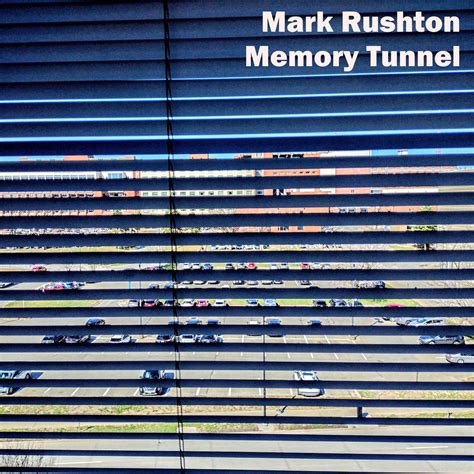 Memory Tunnel Mark Rushton