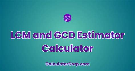Lcm And Gcd Estimator Calculator
