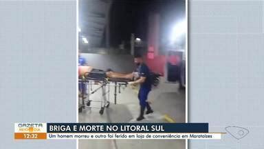 Gazeta Meio Dia Briga E Morte No Litoral Sul Homem Morre E Outro