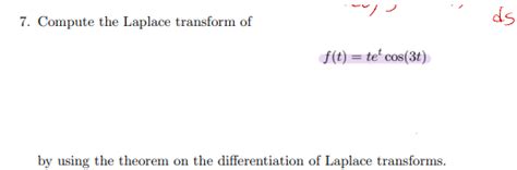 Solved 7 Compute The Laplace Transform Of F T T E Tcos 3 T By Using The Theorem On The
