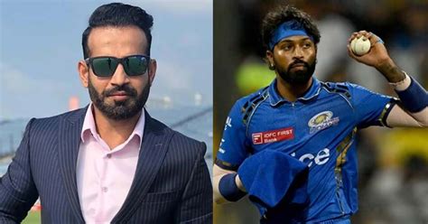 Irfan Pathan Slams Hardik Pandya Irfan Pathan On Hardik Pandya