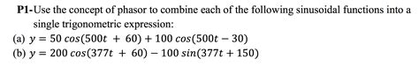 Solved Use The Concept Of Phasor To Combine Each Of The