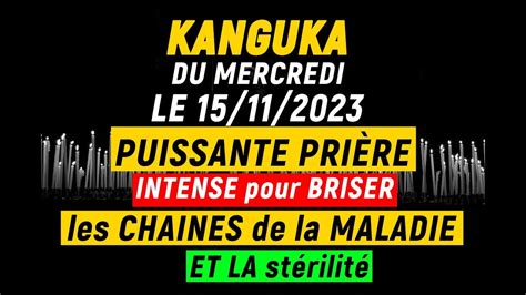 9 KANGUKA DU MERCREDI LE 15 11 2023 PUISSANTE PRIÈRE INTENSE pour