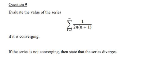 Solved Question 9 Evaluate The Value Of The Series
