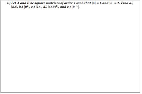solved 2 find a 4 let a and b be square matrices of