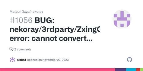 Bug Nekoray3rdpartyzxingqtreaderhpp11867 Error Cannot Convert