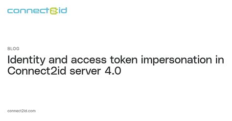 Identity And Access Token Impersonation In Connect2id Server 40 · Blog