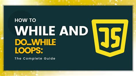 Javascript While And Dowhile Loops The Complete Guide
