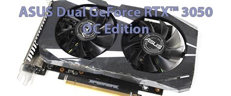Asus Dual Geforce Rtx™ 3050 Oc Edition 6gb Gddr6 Review Asus Dual Geforce Rtx™ 3050 Oc Edition