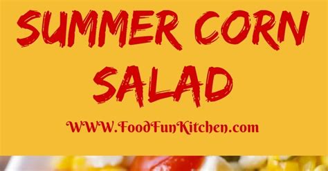 Summer Corn Salad Food Fun Kitchen