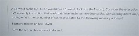 Solved A 16 Word Cache I E C 16 Words Has A 1 Word Block Chegg Com