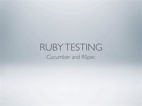Ruby Testing Cucumber And RSpec PPT