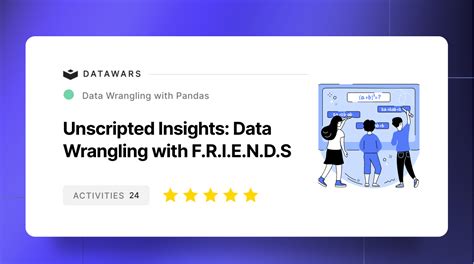 Unscripted Insights Data Wrangling With Friends Free Data