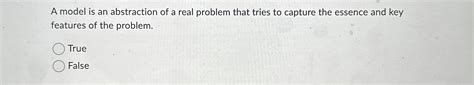Solved A Model Is An Abstraction Of A Real Problem That