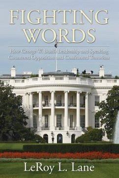 Fighting Words How George W Bush S Leadership And Speaking Countered