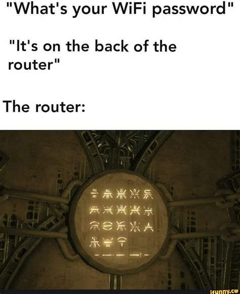 What S Your WiFi Password It S On The Back Of The Router The Router Popular Memes On The