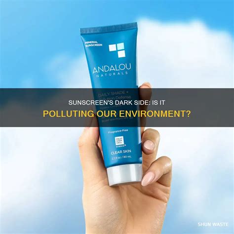 Sunscreens Dark Side Is It Polluting Our Environment Shunwaste