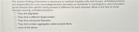 Solved The Correct Folding Of Proteins Is Necessary To
