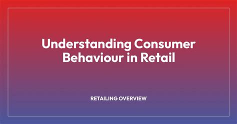 Understanding Consumer Behaviour In Retail Retail Town