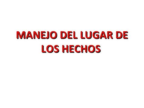 Manejo Del Lugar De Los Hechos