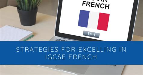 Strategies For Excelling In Igcse French Cambridge Home School Online