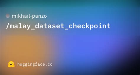 Mikhail Panzomalaydatasetcheckpoint · Hugging Face