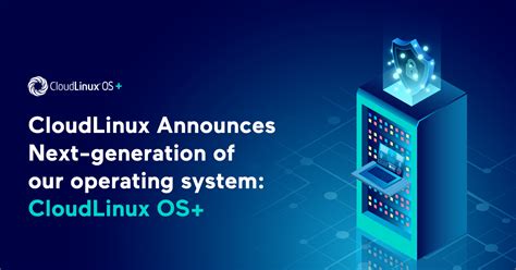 Cloudlinux Announces Next Generation Of Our Operating System