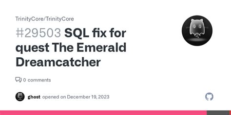 Sql Fix For Quest The Emerald Dreamcatcher · Issue 29503 · Trinitycore