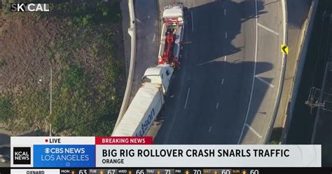 Overturned Big Rig Creates Traffic Snarl In Orange Cbs Los Angeles