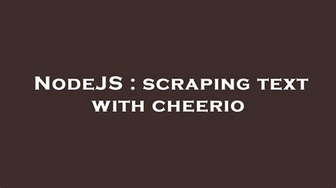 Nodejs Scraping Text With Cheerio Youtube
