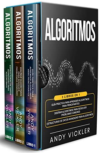 Algoritmos 3 Libros En 1 Guía Práctica Para Aprender Algoritmos Para