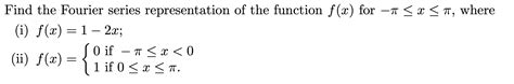 Solved Find The Fourier Series Representation Of The