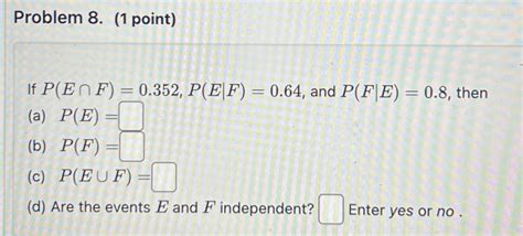 Solved Problem 8 1 Point If P EF 0 352 P E F 0 64 Chegg