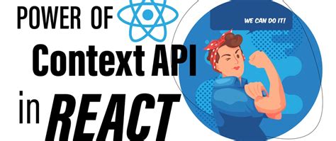 Understanding The Power Of React Context Api Through A Practical