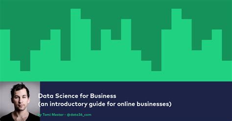 Data Science For Business An Introductory Guide For Online Businesses