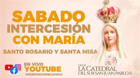 En Vivo🔴sábado Intercesión Con La Virgen María I Santo Rosario Y Santa