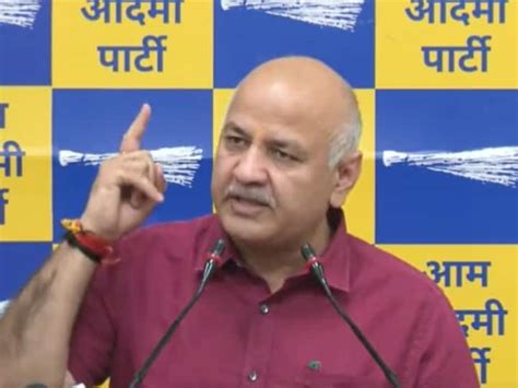 Ed Arrested His Pa Claims Delhi Deputy Cm Manish Sisodia दिल्ली के
