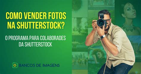 Como Vender Fotos Na Shutterstock Contributor Program Bancos De Imagens