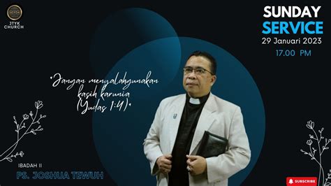 ONLINE SUNDAY SERVICE II Ps Joshua Tewuh MINGGU 29 Januari 2023