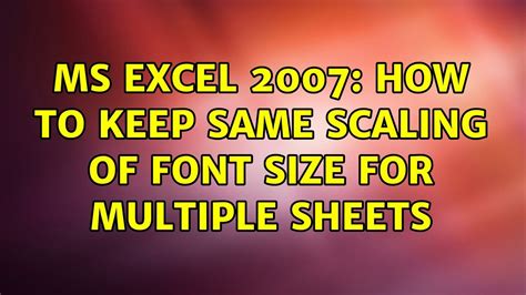 MS Excel 2007 How To Keep Same Scaling Of Font Size For Multiple Sheets YouTube