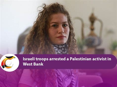 Israel Troops Arrest Palestinian Activist Ahed Tamimi In West Bank