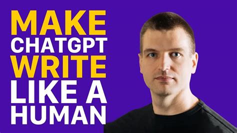 How To Make Chatgpt Write Like A Human
