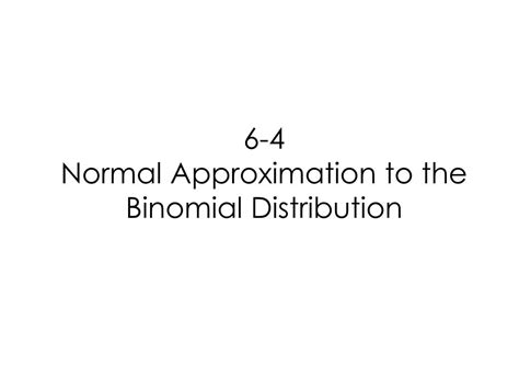 PPT Normal Approximation To The Binomial Distribution PowerPoint Presentation ID